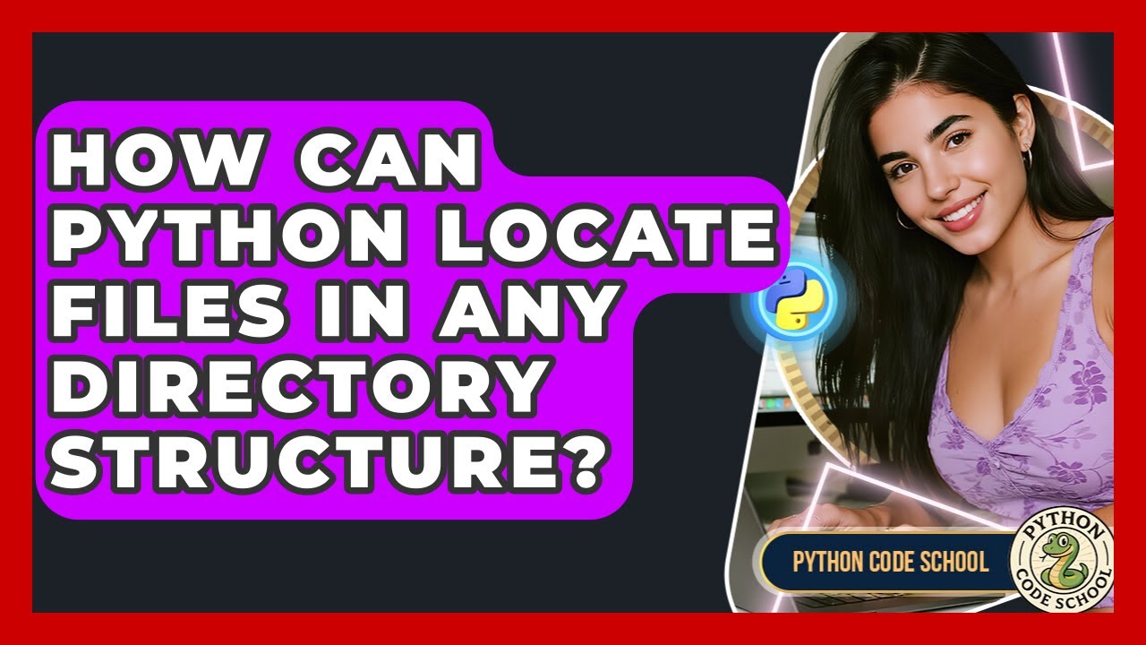 How Can Python Locate Files In Any Directory Structure Python Code