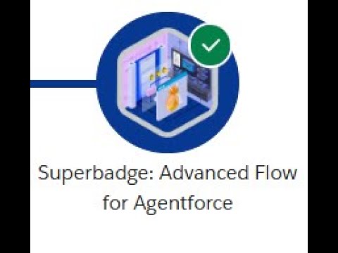 Superbadge Advanced Flow For Agentforce Implement Customer