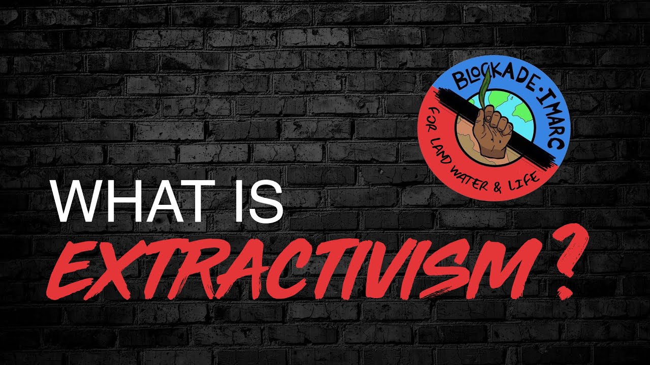 What Is Extractivism Youtube