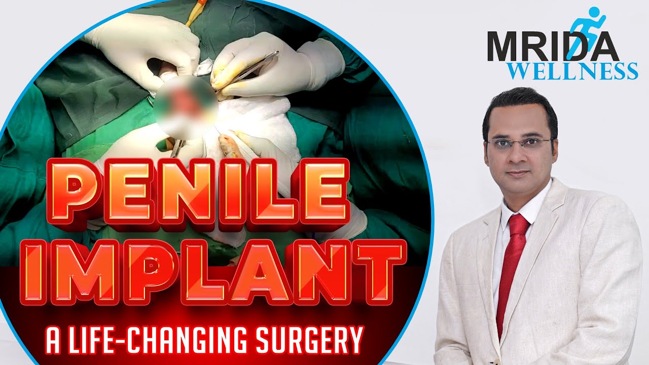 Penile Implant Surgery A Journey To Confidence A Life Changing