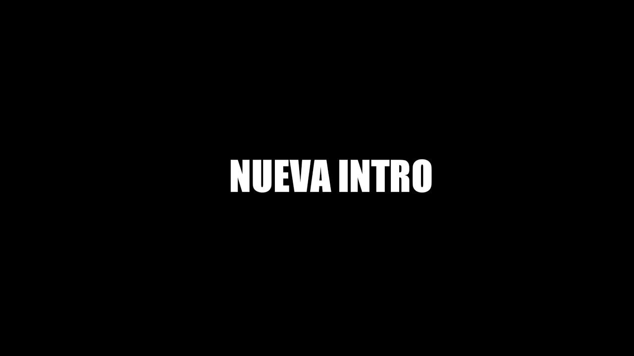 Nueva Intro Espero Que Les Guste Youtube