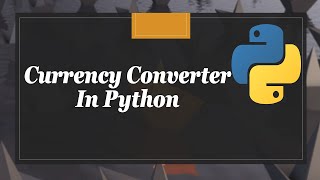 How To Create A Currency Converter In Python Python Programming