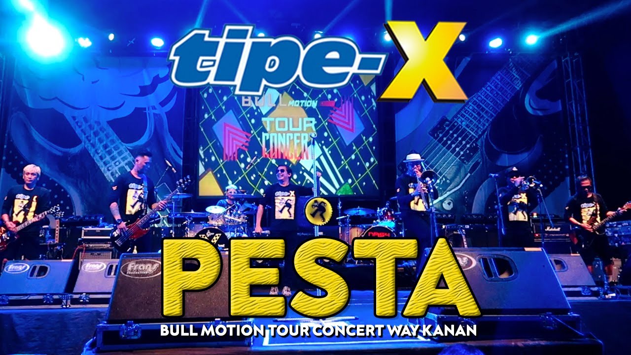 Tipe X Pesta Live In Bull Motion Tour Concert Way Kanan Youtube
