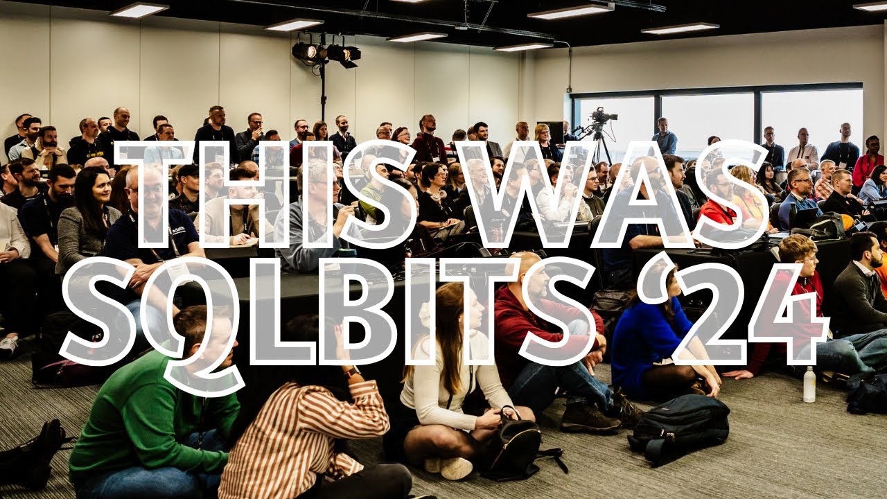 This Was Sqlbits 2024 Youtube