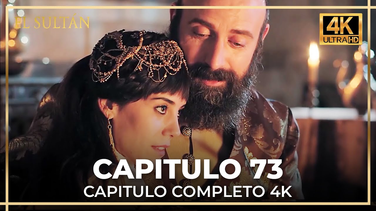 El Sultán Capitulo 73 Completo 4k Youtube