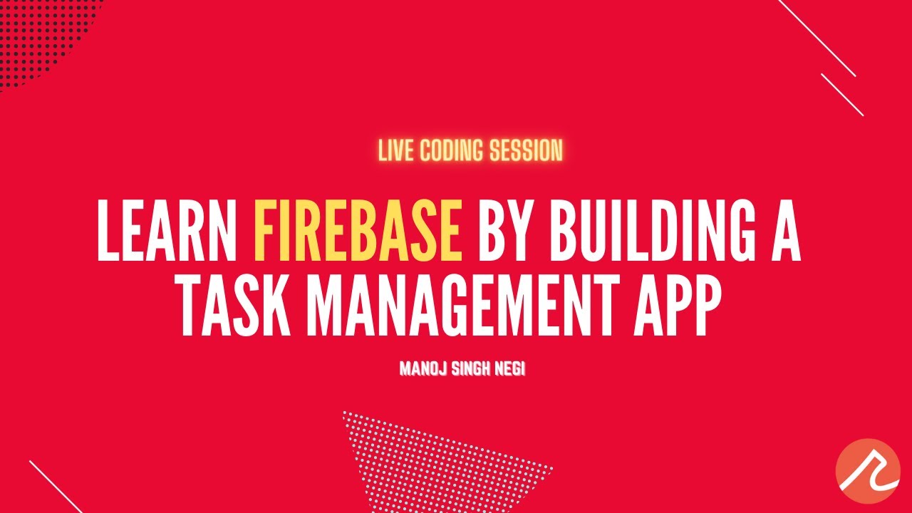 Learn Firebase By Building A Task Management App Manoj Singh Negi