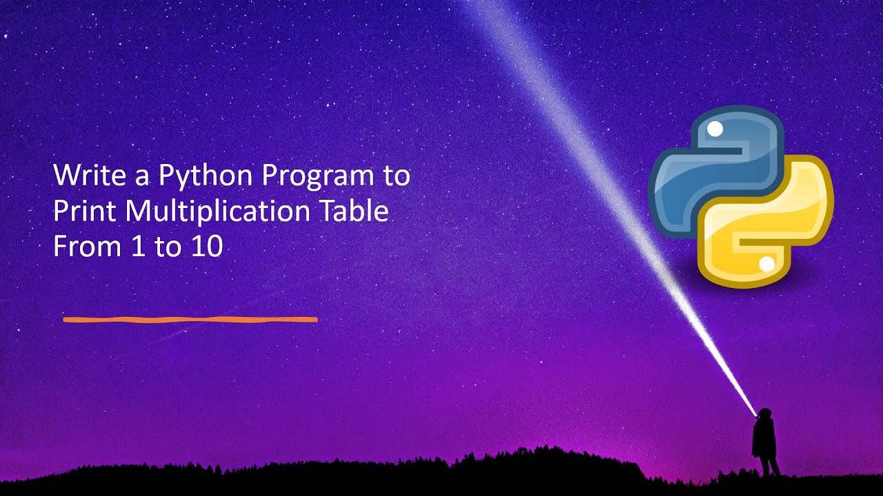 Write A Python Program To Print Multiplication Table From 1 To 10 Youtube
