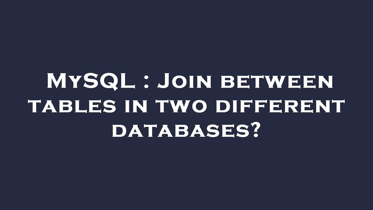 Join Tables From Different Databases Postgresql At Harrison Trethowan Blog
