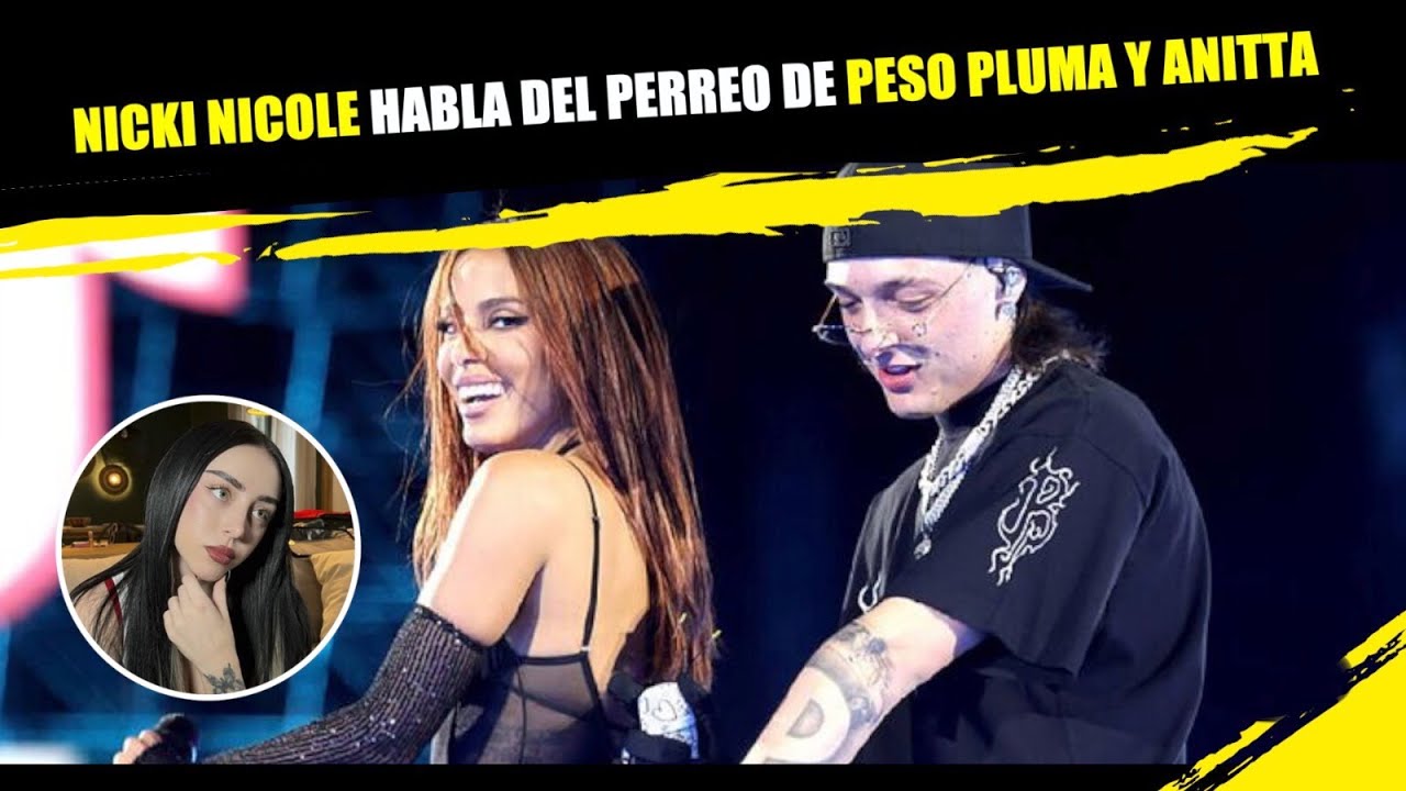 Finalmente Nicki Nicole Habló Sobre El Polémico Perreo De Peso Pluma Y
