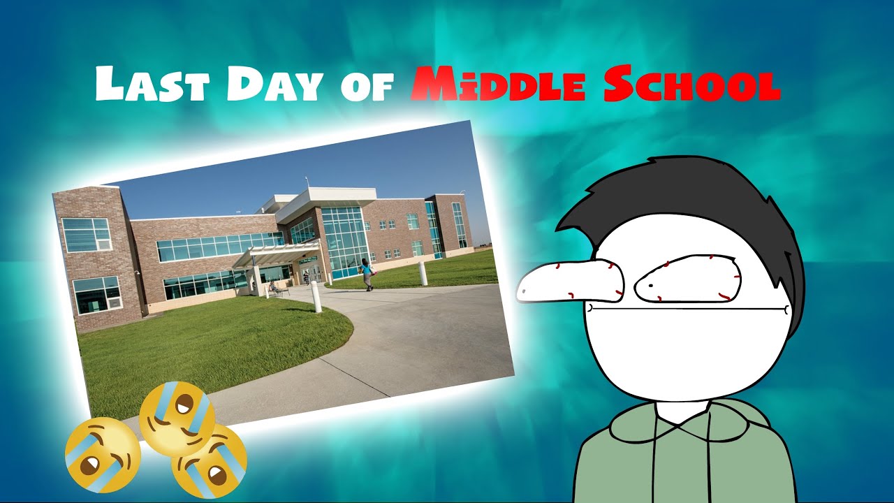 My Last Day Of Middle School Youtube