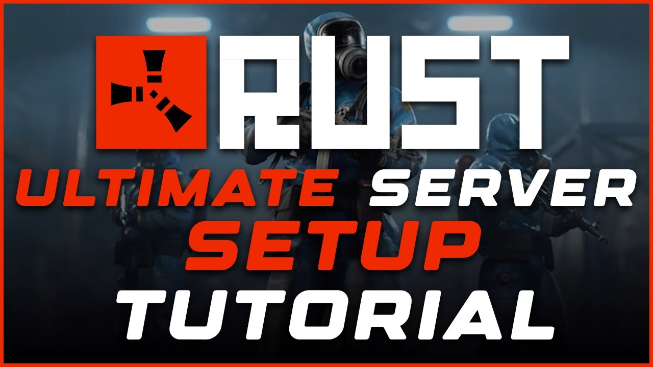 The Ultimate Guide To Setting Up Your Rust Server 2025 Edition Youtube