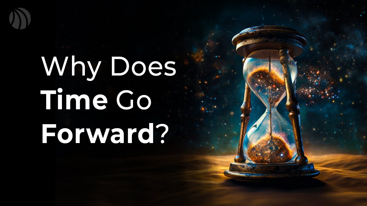 Why Does Time Move Forward Youtube