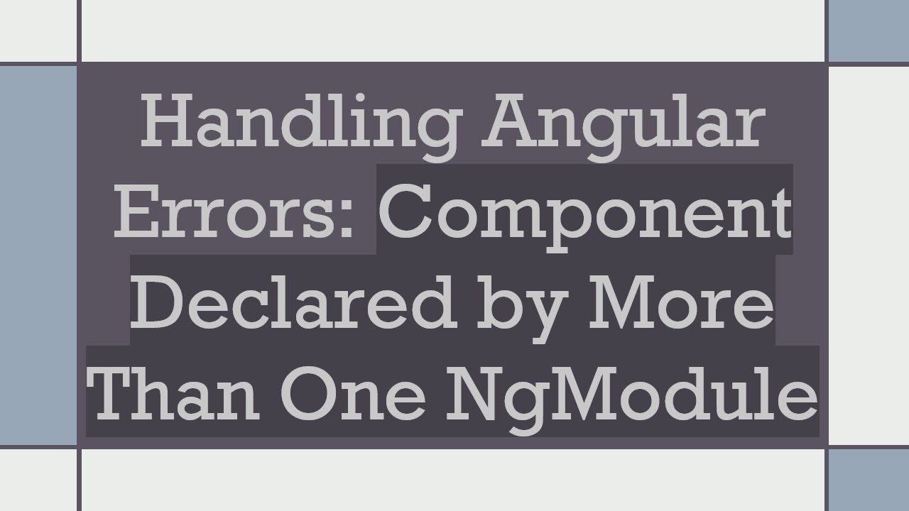 Handling Angular Errors Component Declared By More Than One Ngmodule