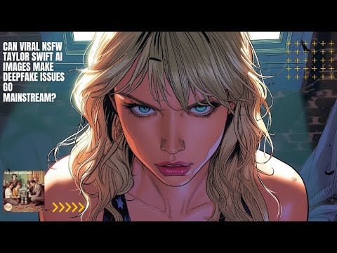 Can Viral Nsfw Taylor Swift Ai Images Make Deepfake Issues Go