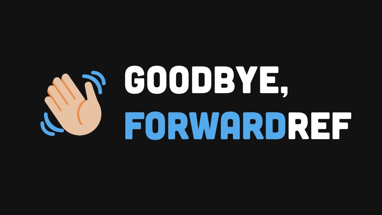 Goodbye Forwardref Youtube