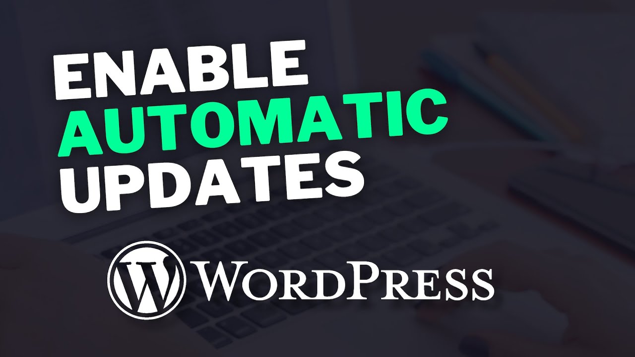 How To Enable Automatic Updates On Wordpress Youtube