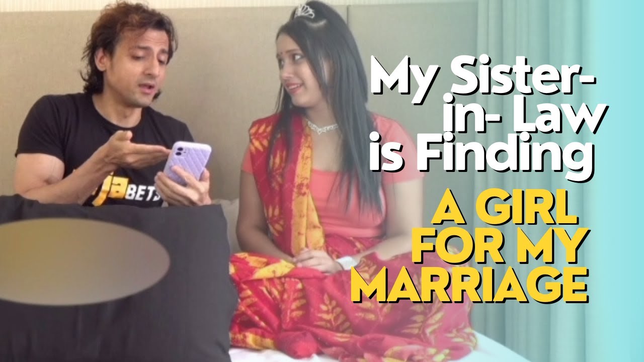 My Sister In Law Is Finding A Girl For Me Niks Indian Official