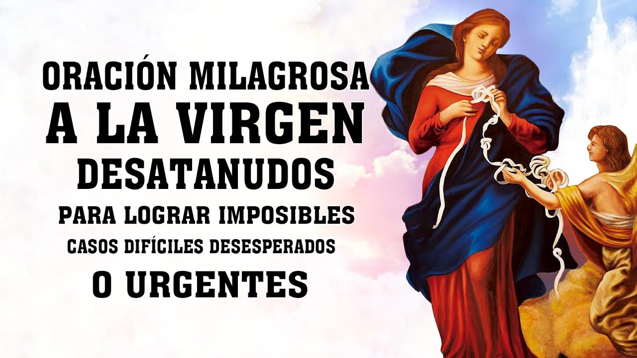 Oración A La Virgen Desatanudos Para Lograr Imposibles Casos Difíciles