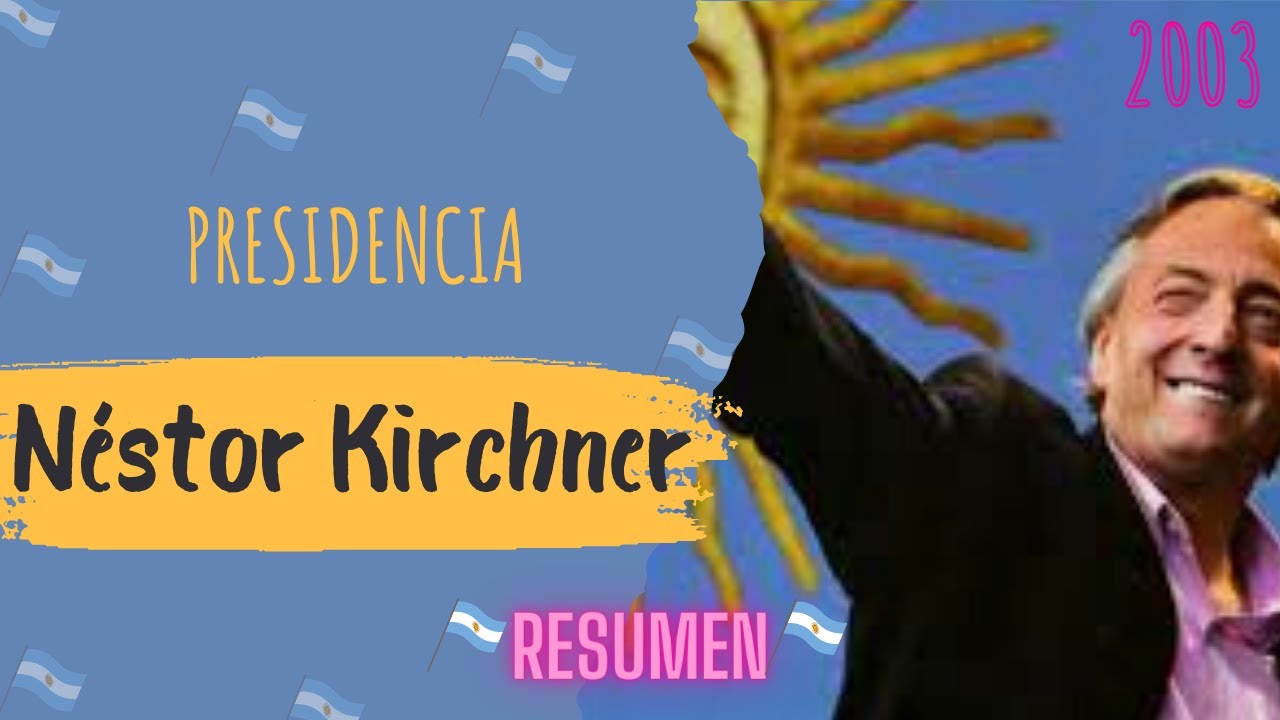 Qué Cambios Ocurrieron Durante El Gobierno De Néstor Kirchner En 4