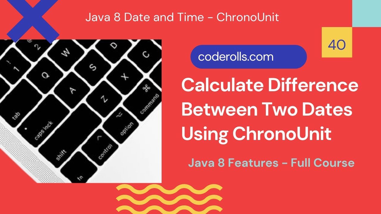 40 Calculate Difference Between Two Dates Using Java 8 Chronounit Youtube