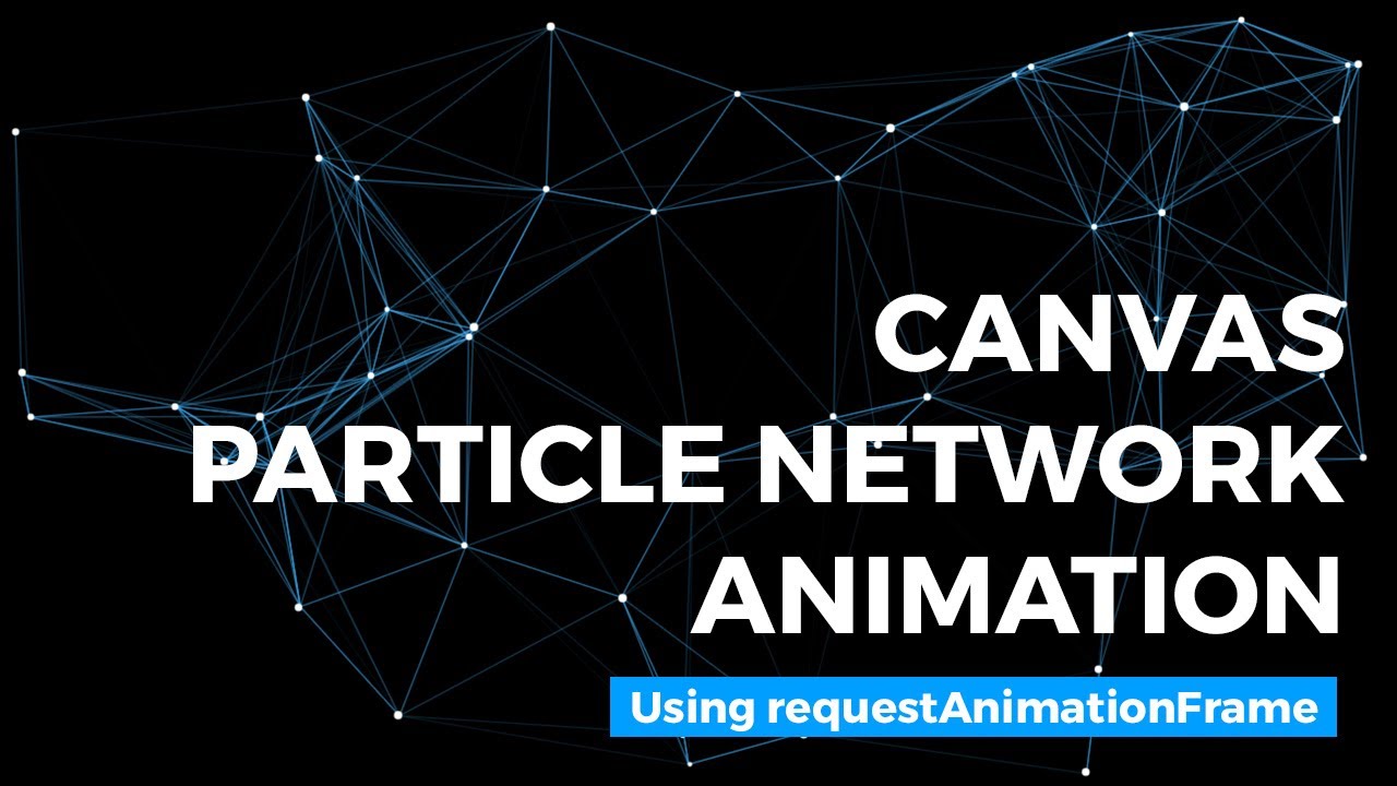 Canvas Particle Network Animation Youtube
