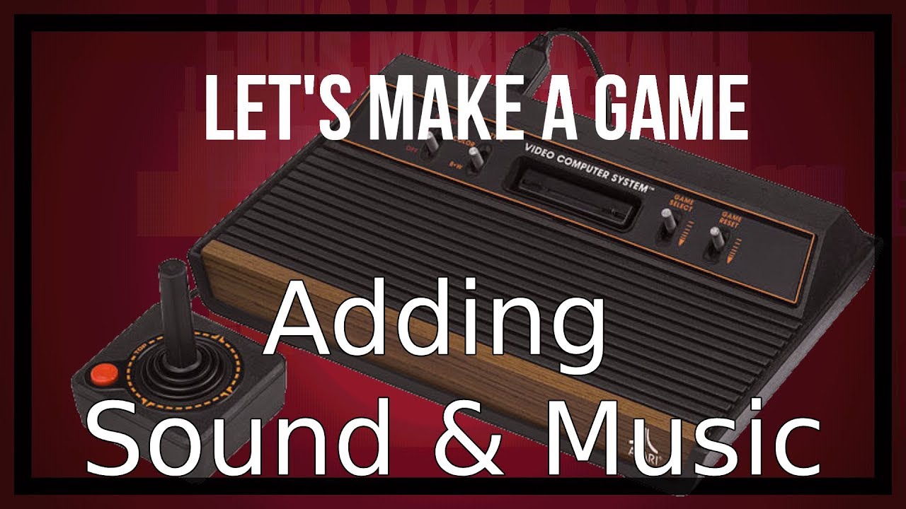 Let S Make A Atari 2600 Game Video 36 Adding Sound And Music Youtube