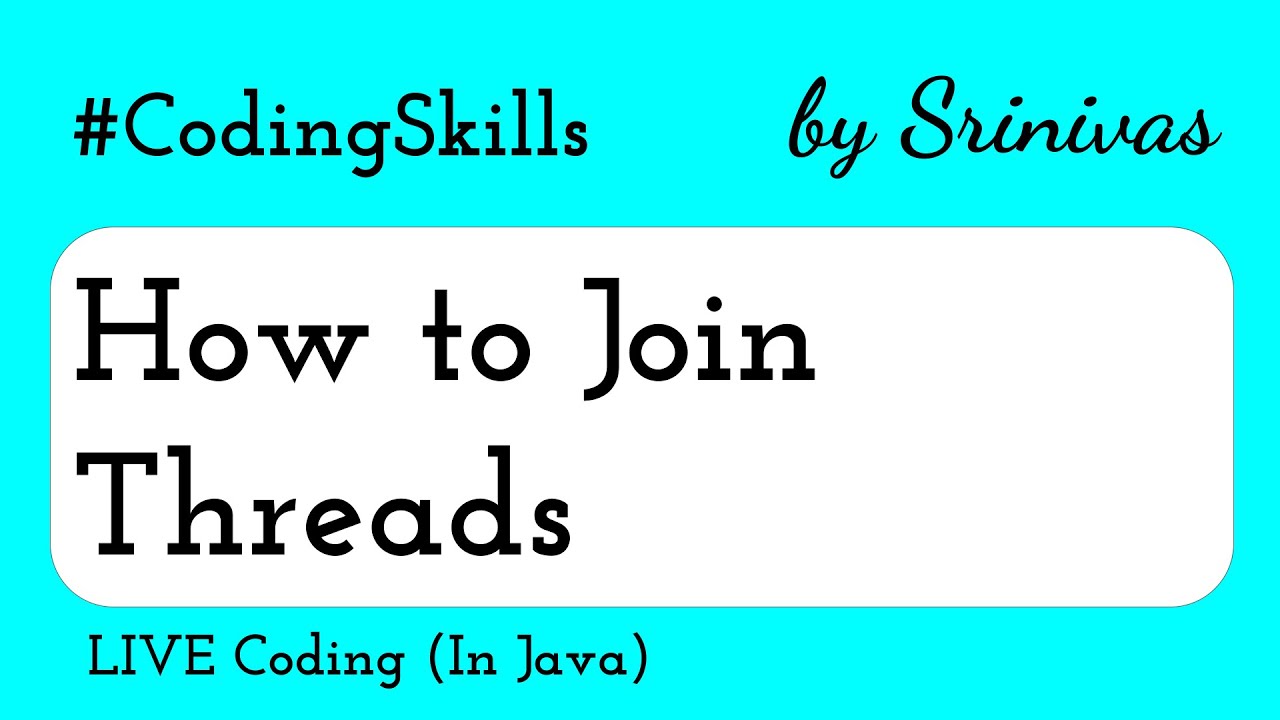 How To Join Threads In Java Coding Skills Youtube