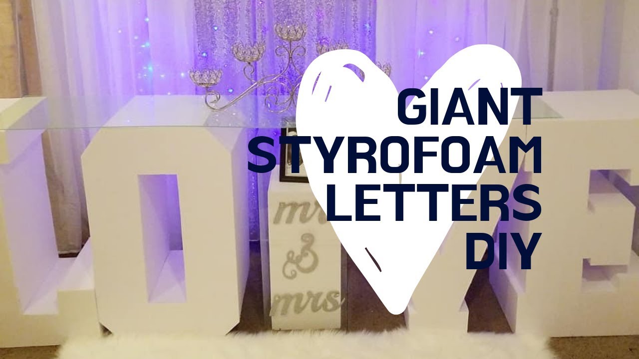 Giant Styrofoam Letters Diy Youtube