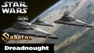 Star Destroyers Dreadnought Sabaton A Star Wars Edit ...