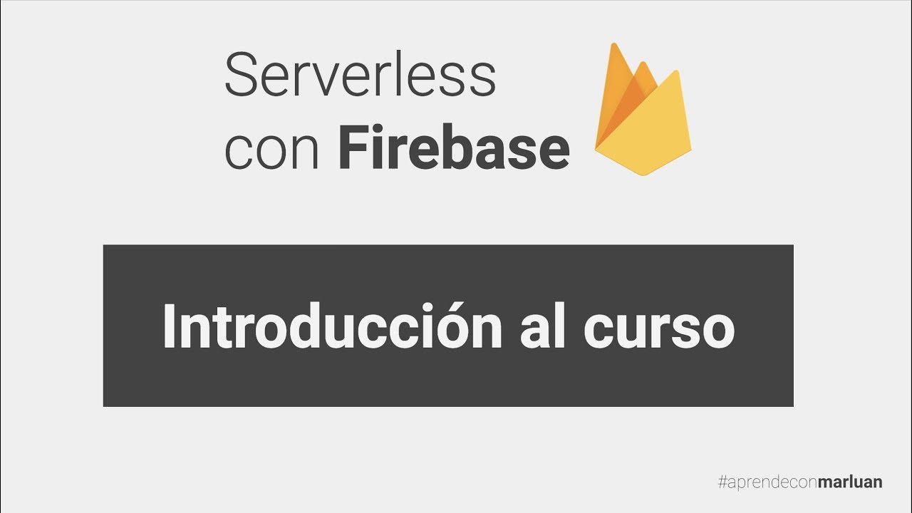 1 Serverless Con Firebase Introducción Al Curso Youtube