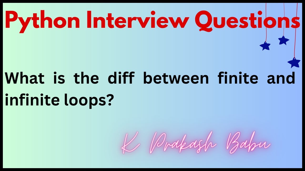 Question69 Difference Between Finite And Infinite Loops In Python