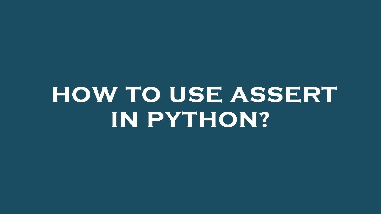 How To Use Assert In Python Youtube