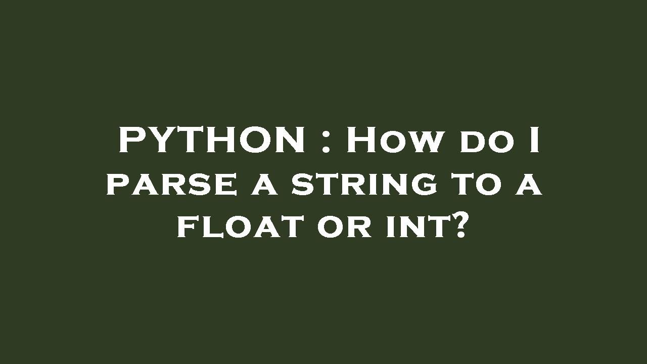 Python How Do I Parse A String To A Float Or Int Youtube