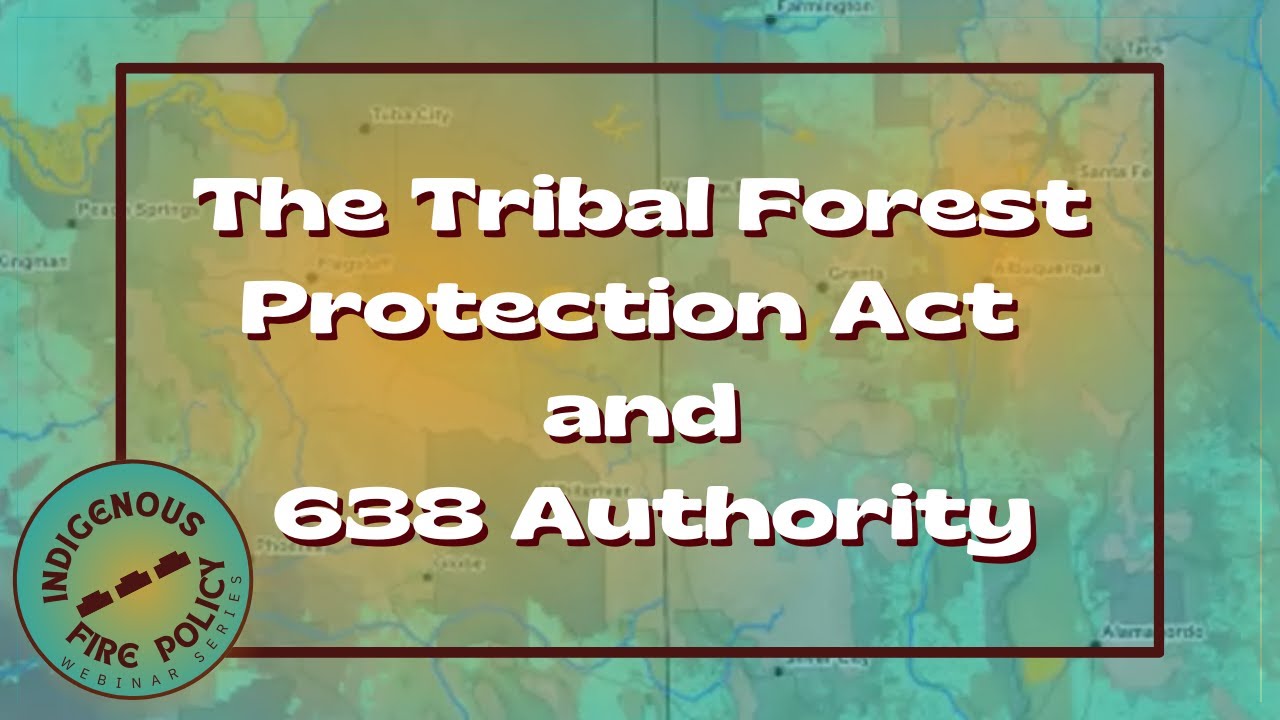 A Primer On Tribal Forest Protection Act And 638 Authority Youtube