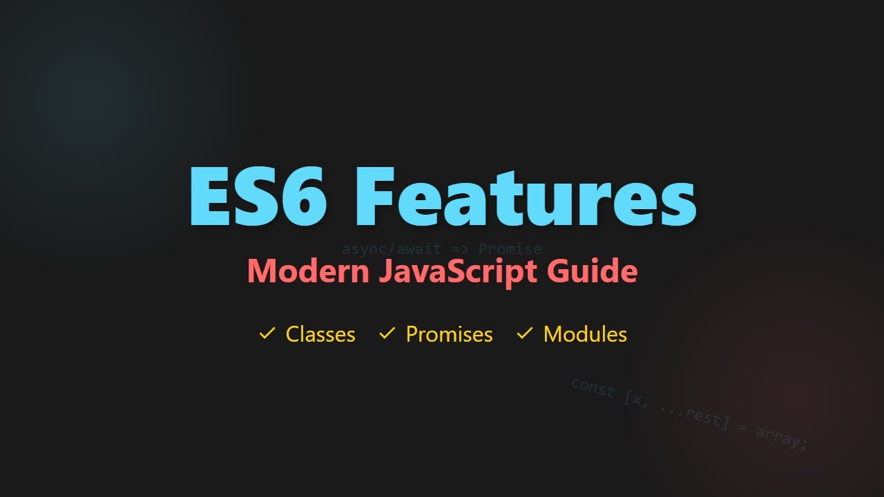 Javascript Es6 Features Explained For Beginners Modern Js Tutorial