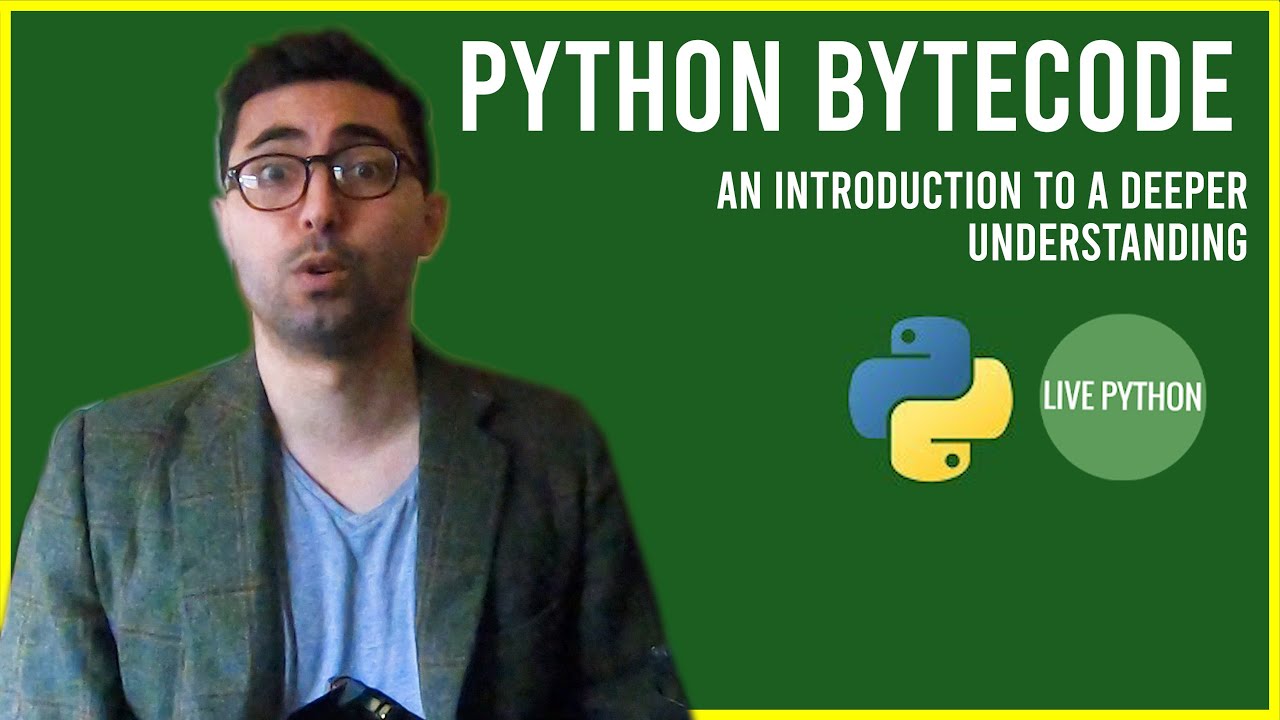 Python Bytecode An Introductory Tutorial Youtube