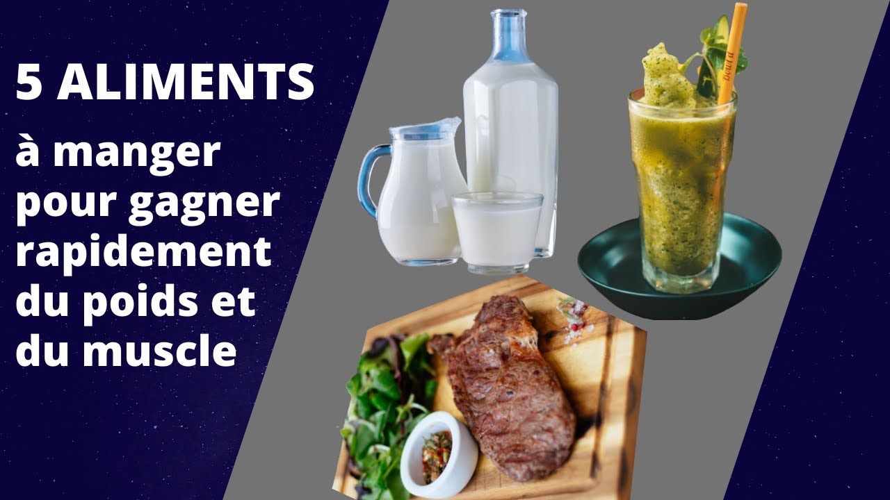 5 Aliments à Manger Pour Gagner Rapidement Du Poids Et Du Muscle Youtube