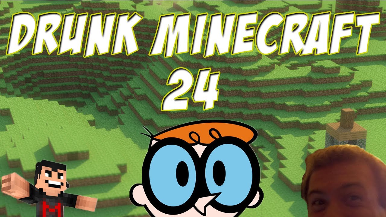 Drunk Minecraft 24 Funniest Video Ever Youtube