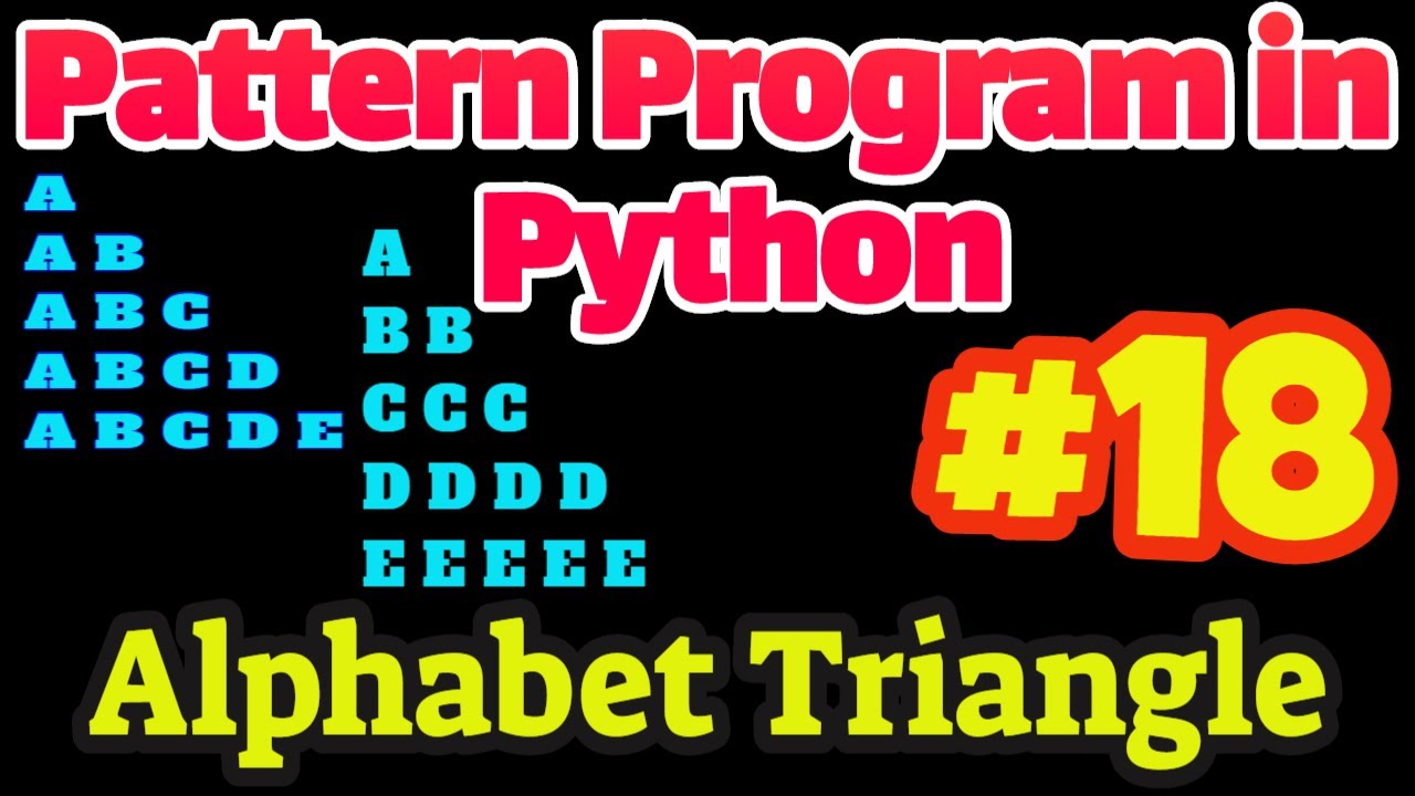 Pattern Program In Python 18 Alphabet Triangle Youtube
