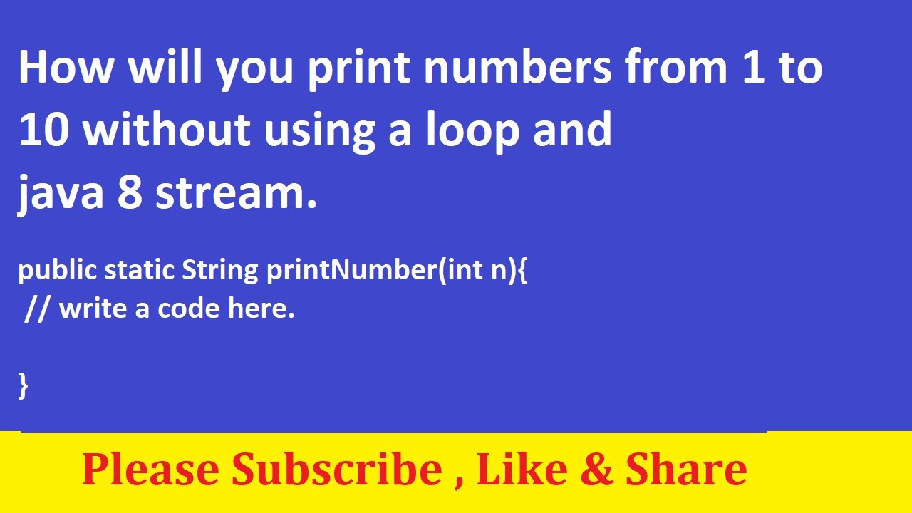 How Will You Print Numbers From 1 To 10 Without Using A Loop And Java 8
