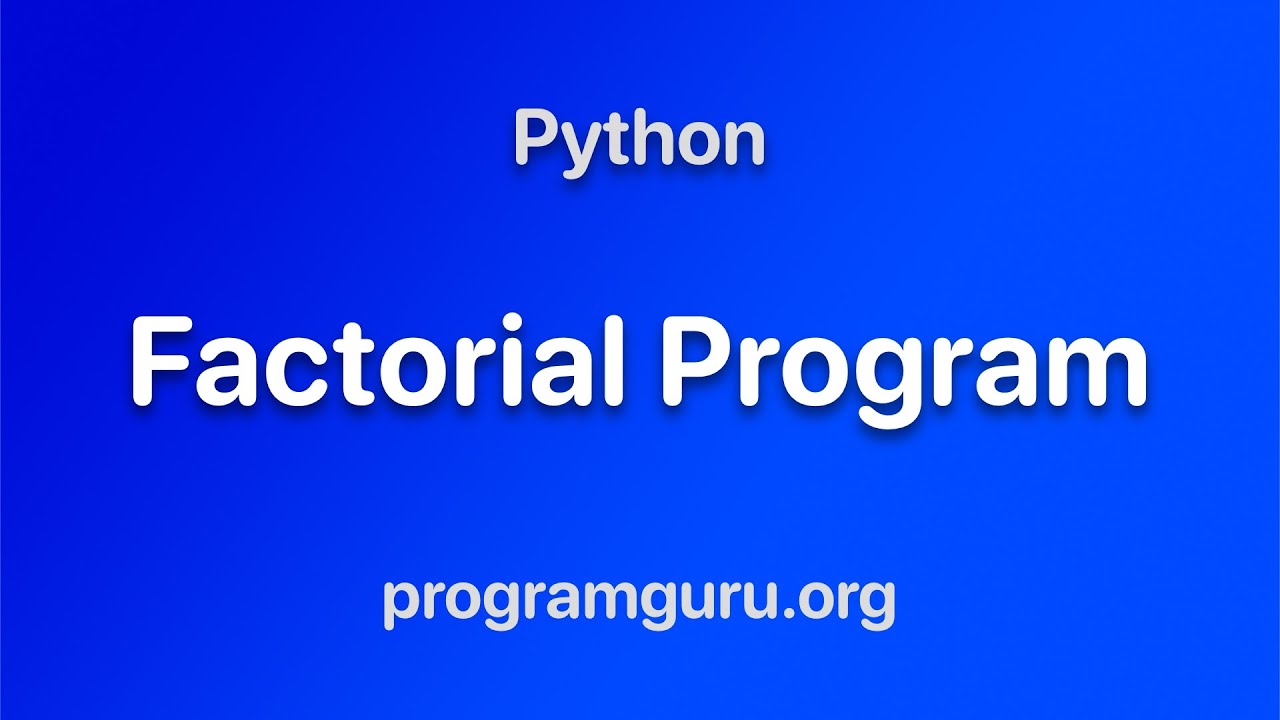 Python Factorial Program Youtube