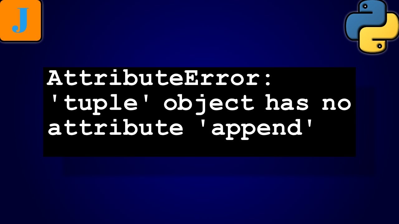 Attributeerror Tuple Object Has No Attribute Append Youtube