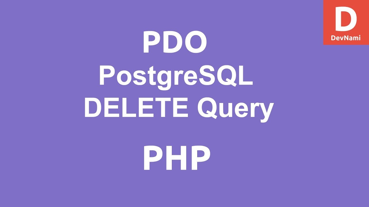 Php Pdo Delete Query To Postgresql Database Youtube