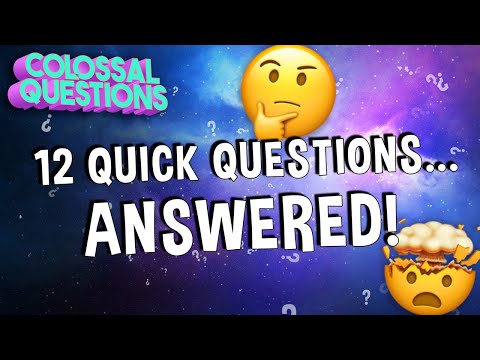 Even More Quick Questions Answered Colossal Questions Safe Videos