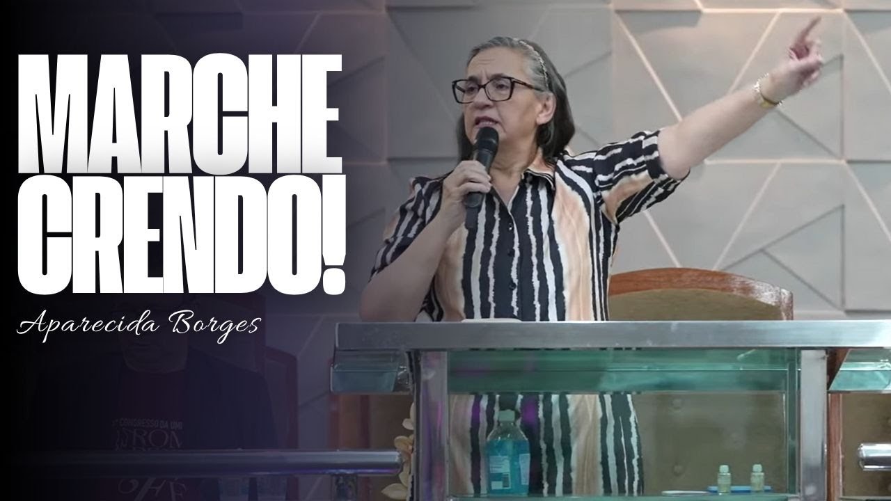 Marche Crendo Missionária Aparecida Borges Youtube