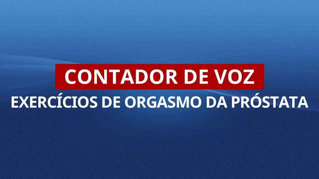 Contador De Voz Para Exercícios De Orgasmo Da Próstata Youtube