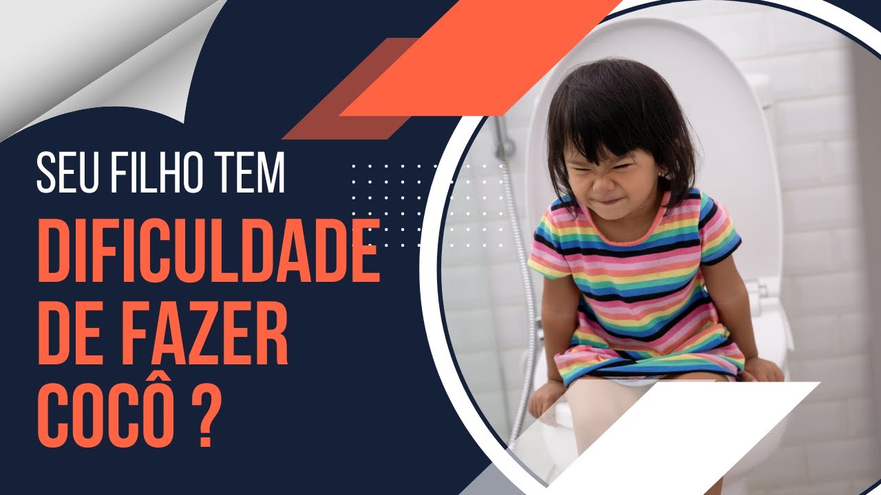 Seu Filho Tem Dificuldade De Fazer Cocô Entenda O Que Fazer Youtube