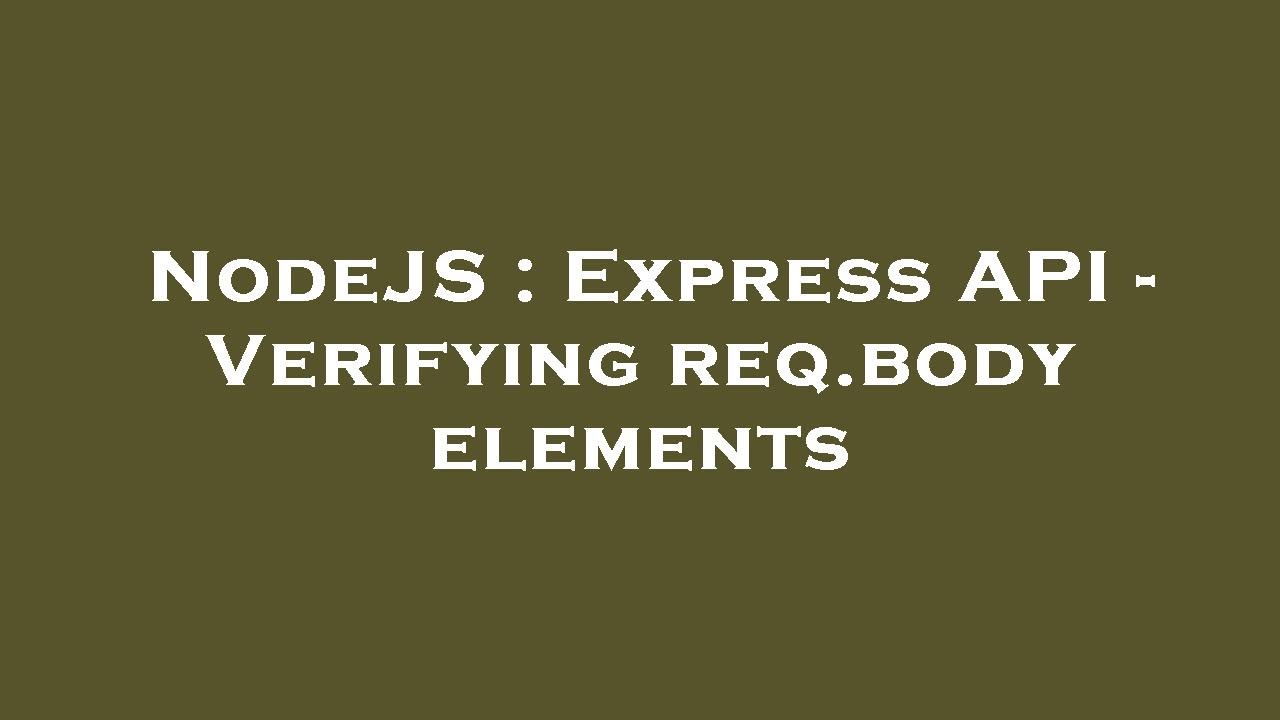 Nodejs Express Api Verifying Req Body Elements Youtube