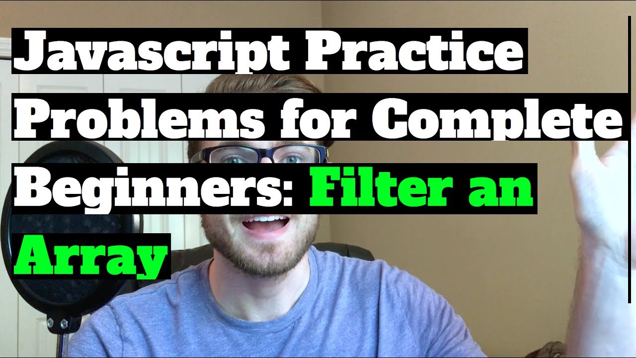 Javascript Practice Problems For Complete Beginners Filtering An Array
