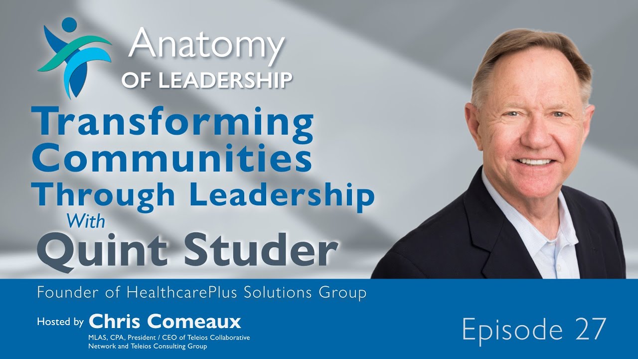 Transforming Communities Through Leadership With Quint Studer Youtube